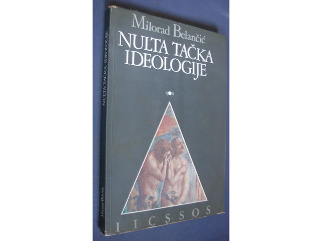 NULTA TAČKA IDEOLOGIJE - Milorad Belačić