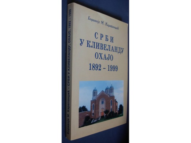 SRBI U KLIVELANDU OHAJO 1892 - 1999 - B. M. Karapandžić