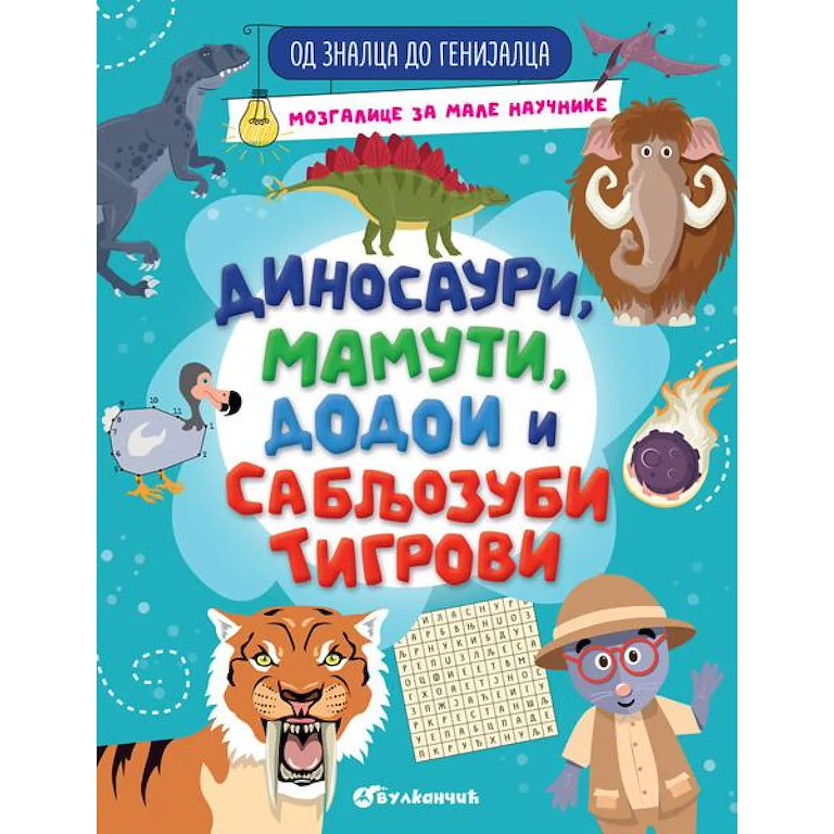 OD ZNALCA DO GENIJALCA: DINOSAURI, MAMUTI DODOI I SABLJOZUBI TIGROVI