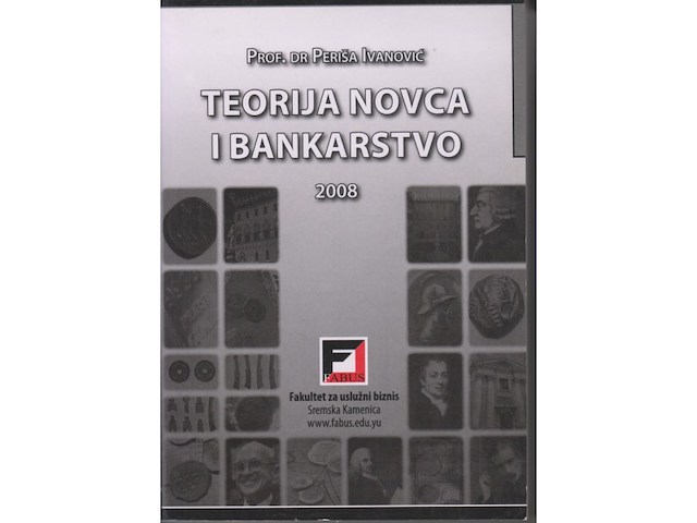 TEORIJA NOVCA I BANKARSTVO / Prof. dr PERIŠA IVANOVIĆ