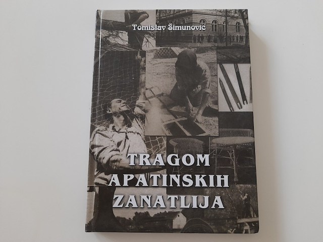 Tragom apatinskih zanatlija - Tomislav Šimunović