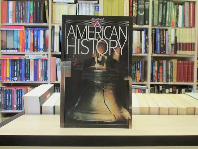 AN OUTLINE OF AMERICAN HISTORY