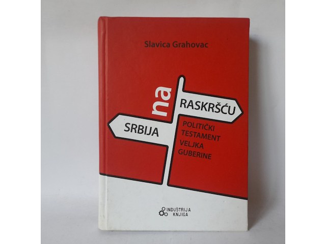 Srbija na raskršću: Politički testament Veljka Guberine