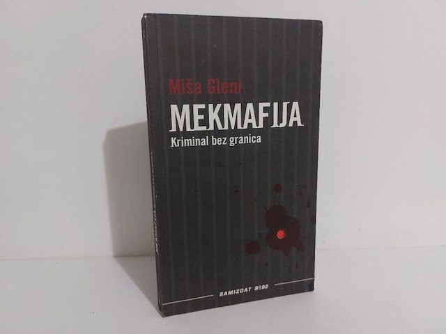 Mekmafija kriminal bez granica - Miša Gleni