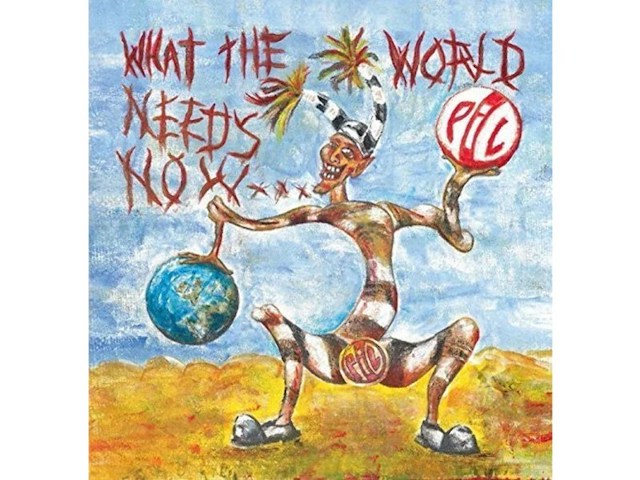 PIL - WHAT THE WORLD NEEDS NOW