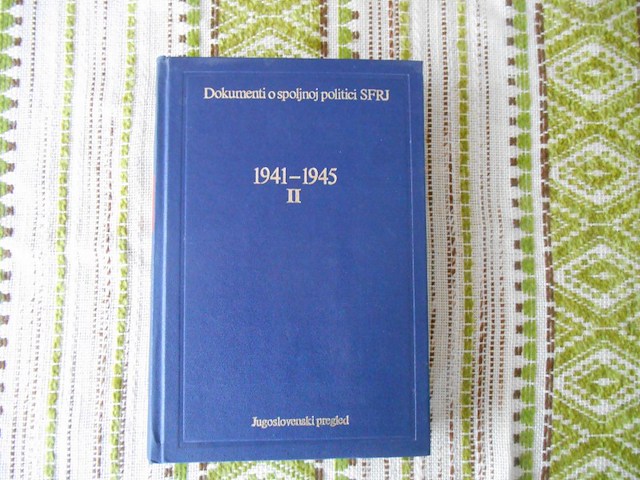 Dokumenti o spoljnjoj politici SFRJ 1941-1945 II