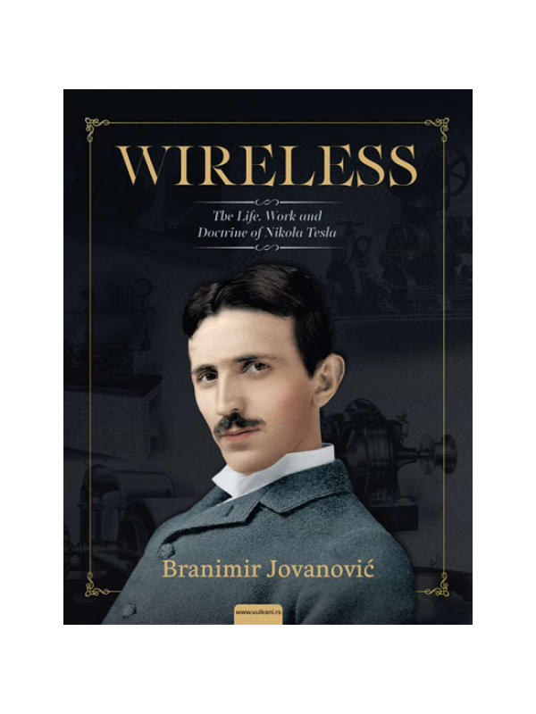 Wireless: The Life, Work And Doctrine Of Nikola Tesla