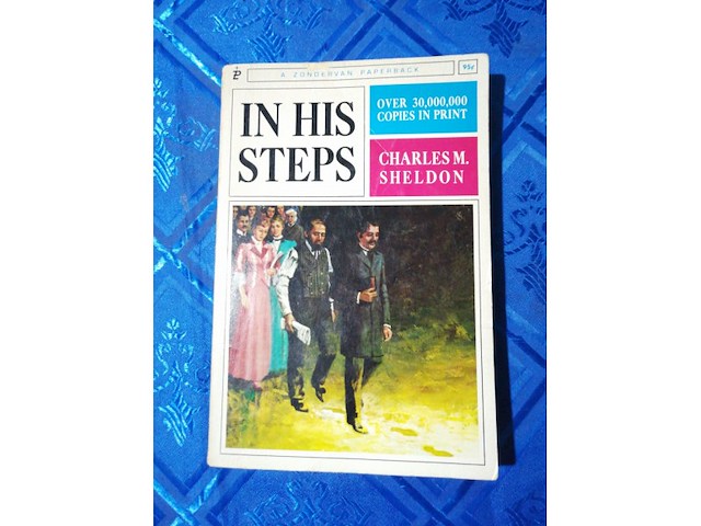 Charles M. Sheldon: IN HIS STEPS