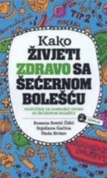 Kako Živjeti Zdravo Sa Šećernom Bolešću, II Izdanje Od Rosana Svetić Čišić, Snježana Gaćina, Nada Hrdan