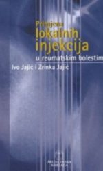 Primena Lokalnih Injekcija U Reumatskim Bolestima Od Ivo Jajić, Zrinka Jajić