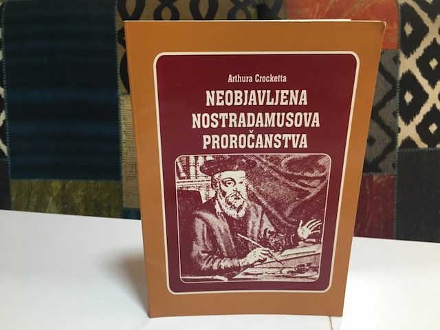 Neobjavljena Nostradamusova proročanstva  Arthura Croct