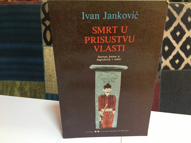 Smrt u prisustvu vlasti  Ivan Janković