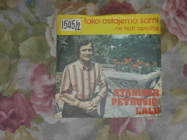 Stanimir Petrović Lale - I tako ostajemo sami