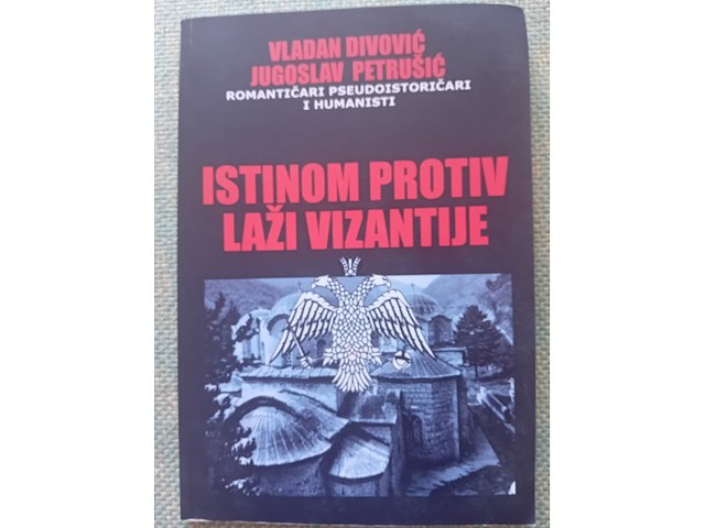 Istinom protiv laži Vizantije Vladan Divović