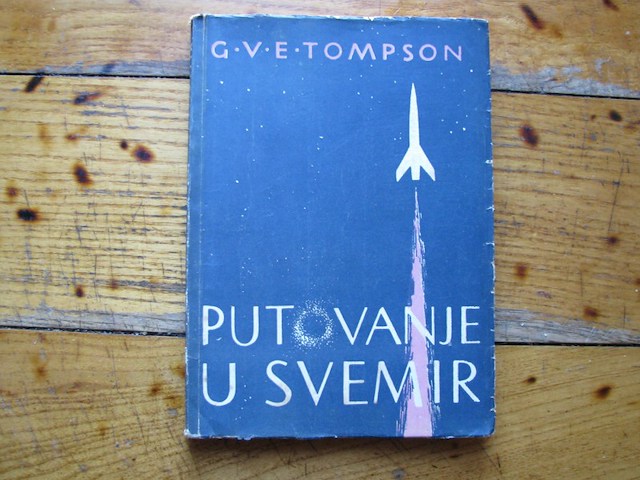 G.V.E. TOMPSON - PUTOVANJE U SVEMIR 1955 ILUSTROVANO