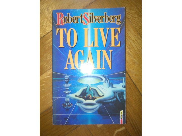 Robert Silverberg - To live again