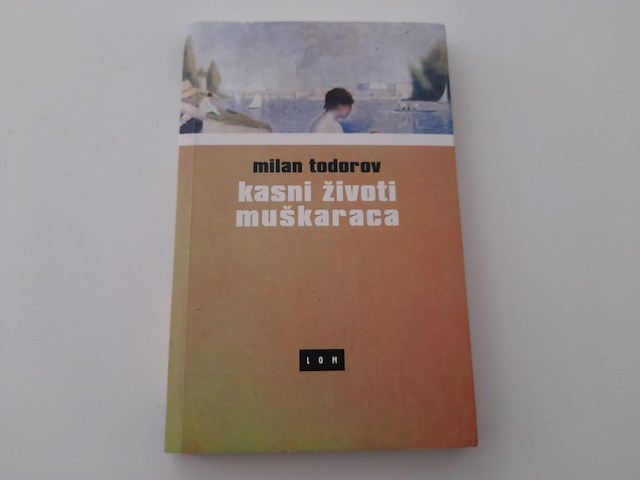 Kasni životi muškaraca - Milan Todorov