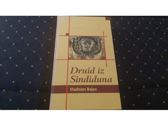 Druid iz Sindiduna/Vladislav Bajac