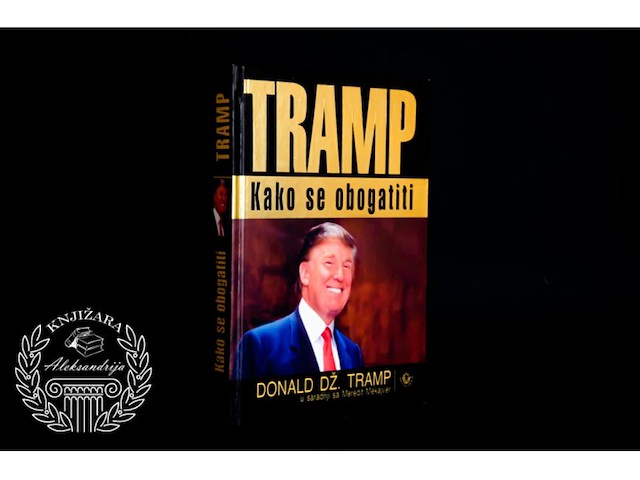 Donald Dž. Tramp Tramp kako se obogatiti