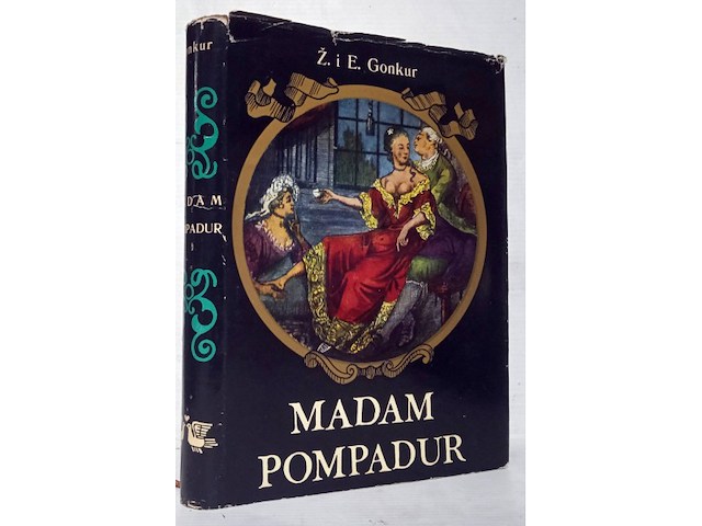 Žil i Edmon Gonkur - Madam Pompadur