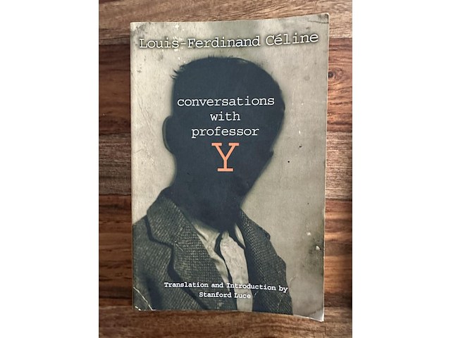 Louis Ferdinand Celine - Conversations with Professor Y