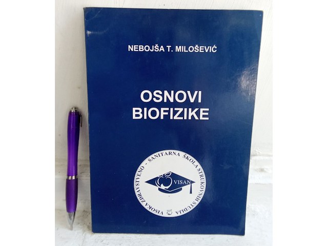 OSNOVI BIOFIZIKE - NEBOJŠA T. MILOŠEVIĆ