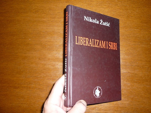 Nikola Žutić LIBERALIZAM I SRBI