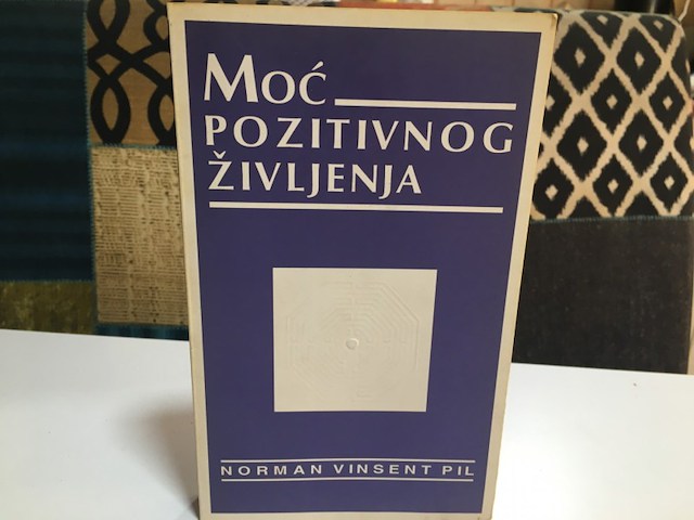 Moć pozitivnog življenja   Norman Vinsent Pil