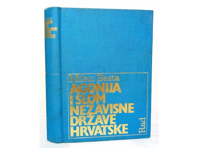 Agonija i slom nezavisne države Hrvatske - Milan Basta