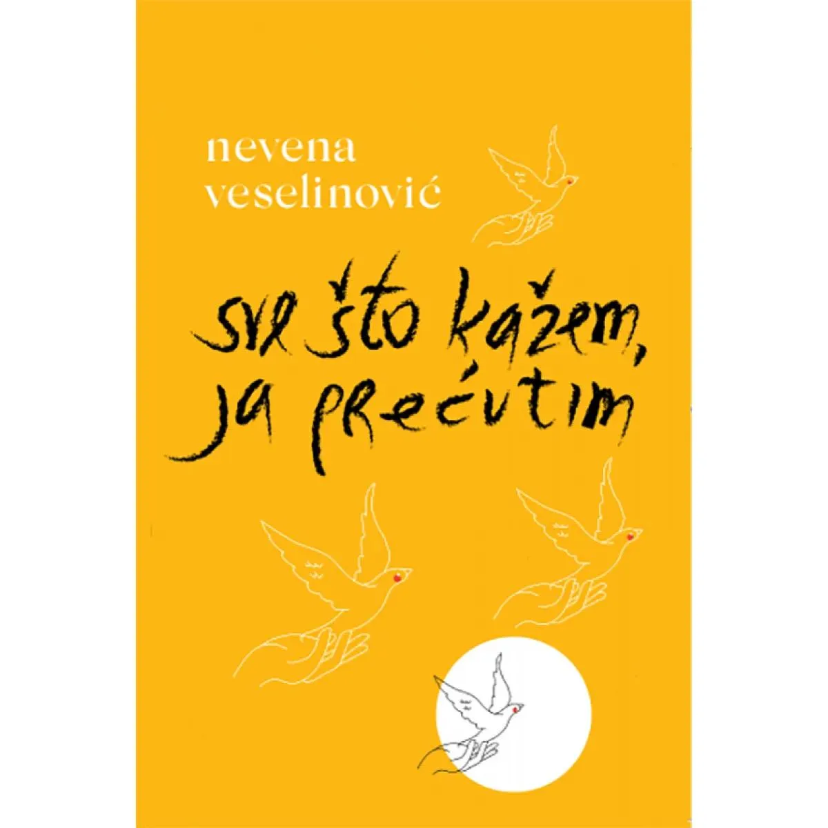 SVE ŠTO KAŽEM JA PREĆUTIM