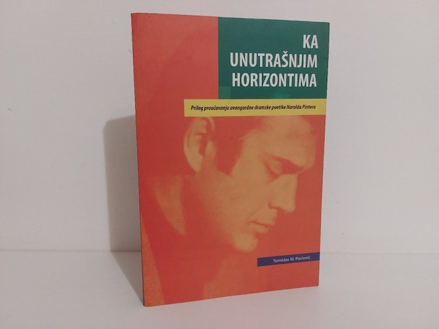 Ka unutrašnjim horizontima  - Tomislav M. Pavlović