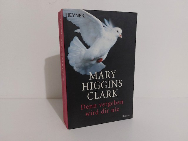 Mary Higgins Clark Denn vergeben wird dir nie