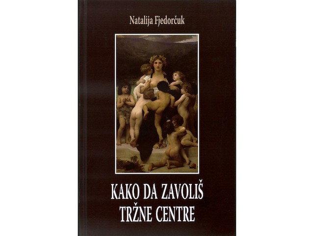 Natalija Fjedorčuk - KAKO DA ZAVOLIŠ TRŽNE CENTRE