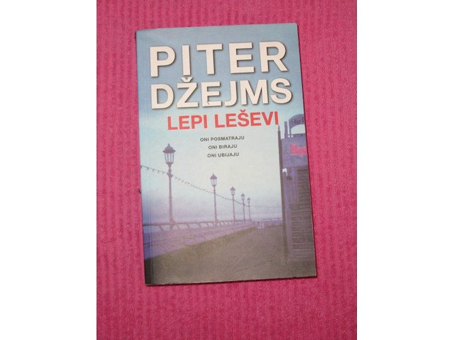 Piter Džejms - LEPI LEŠEVI. KAO NOVO!