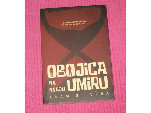 Adam Silvera - OBOJICA NA KRAJU UMIRU. KAO NOVO!