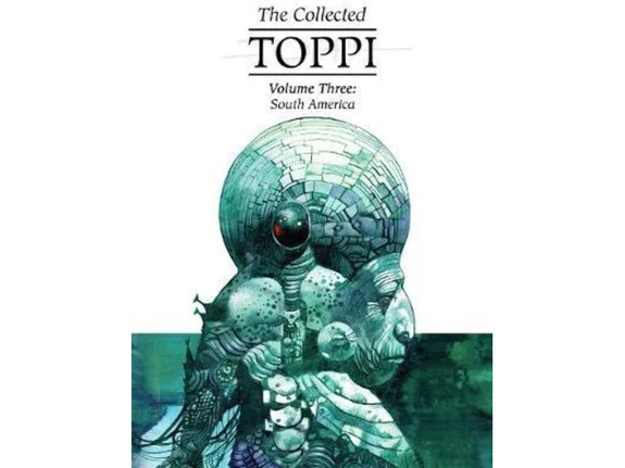 The Collected Toppi: South America Vol.3