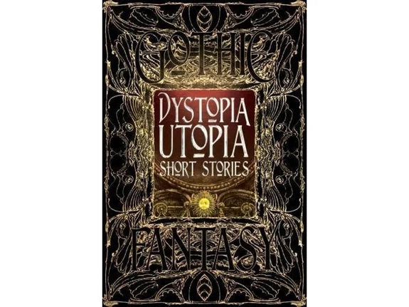 Dystopia Utopia Short Stories (Gothic Fantasy)