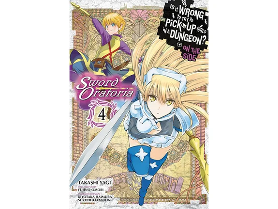 Is It Wrong to Try to Pick Up Girls in a Dungeon? Sword Oratoria, Vol. 4
