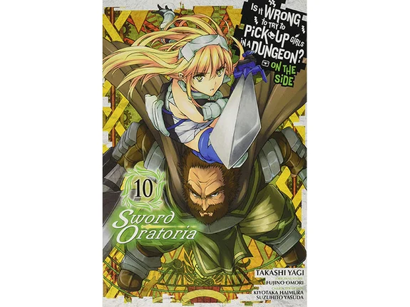 Is It Wrong to Try to Pick Up Girls in a Dungeon? Sword Oratoria, Vol. 10