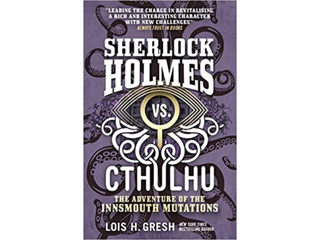 Sherlock Holmes vs. Cthulhu: The Adventure of the Innsmouth Mutations (Book 3)