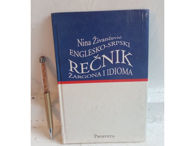 ENGLESKO-SRPSKI REČNIK ŽARGONA I IDIOMA - ŽIVANČEVIĆ