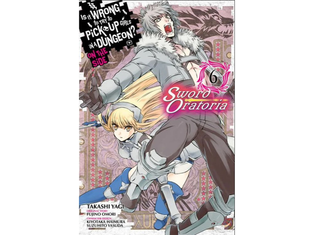 Is It Wrong to Try to Pick Up Girls in a Dungeon? Sword Oratoria, Vol. 6