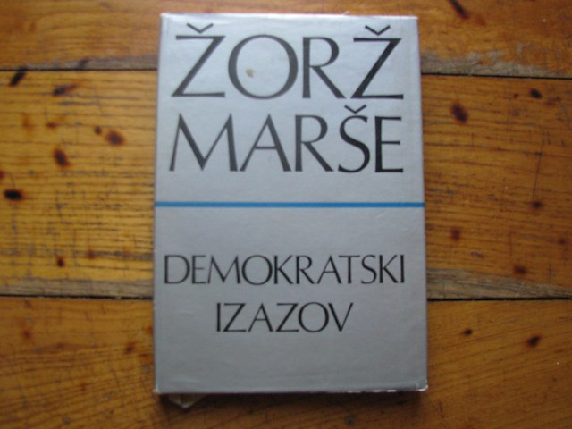 ŽORŽ MARŠE - DEMOKRATSKI IZAZOV