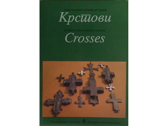 Gordana Marjanović-Vujović: KRSTOVI : CROSSES