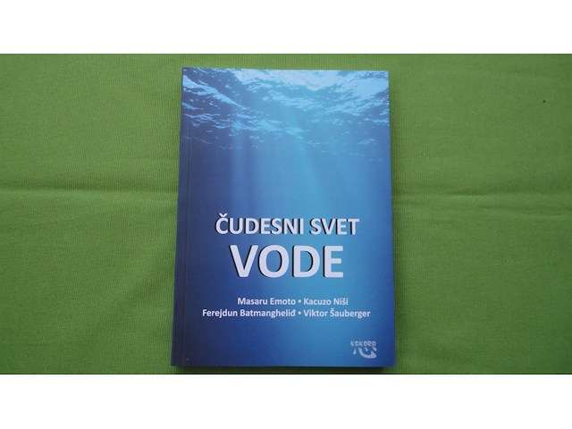 ČUDESNI SVET VODE - M. Emoto, K. Niši, F. Batmangheliđ,