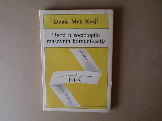 Denis Mek Kvejl - UVOD U SOCIOLOGIJU MASOVNIH KOMUNIKAC