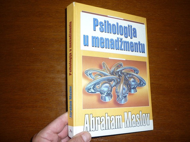 Abraham Maslov PSIHOLOGIJA U MENADŽMENTU