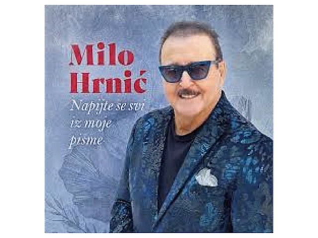 MILO HRNIĆ – NAPIJTE SE SVI IZ MOJE PISME CD u Foliji