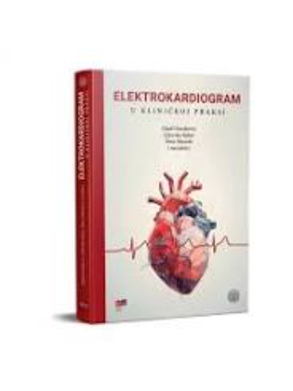 ELEKTROKARDIOGRAM U KLINIČKOJ PRAKSI 3-će izd