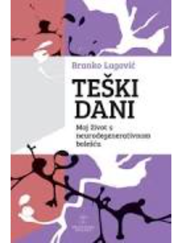TEŠKI DANI Moj život s neurodegenerativnom bolešću